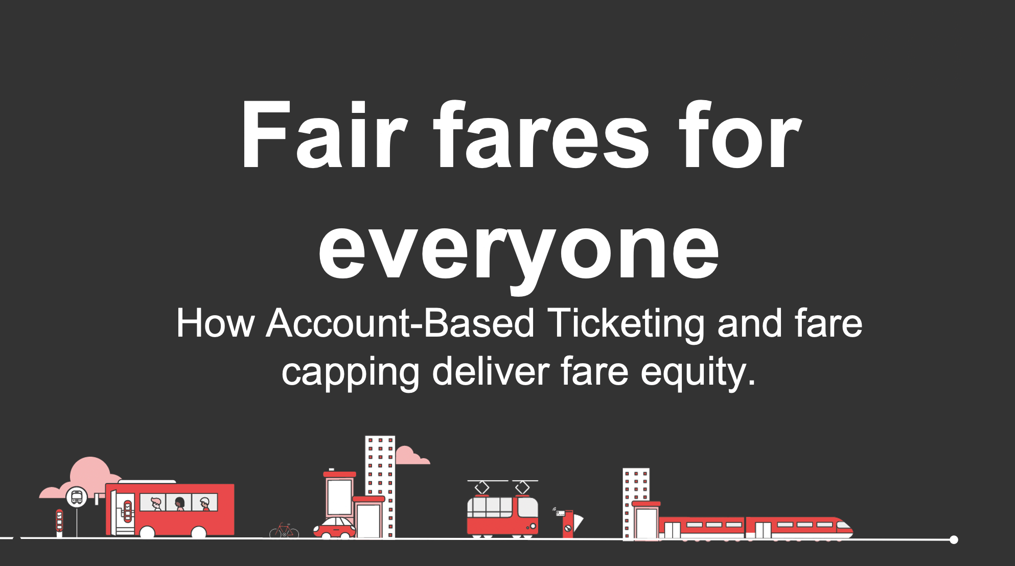 Fair fares for everyone: how Account-Based Ticketing and fare capping ...