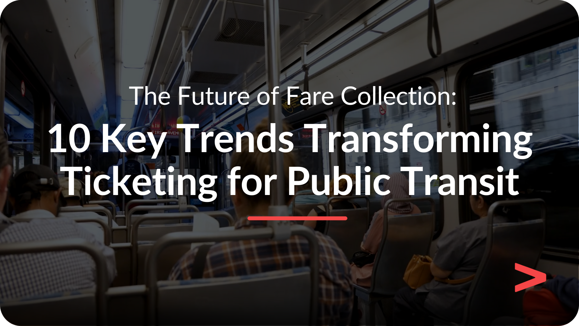 The Future of Fare Collection: 10 Key Trends Transforming Transit Ticketing